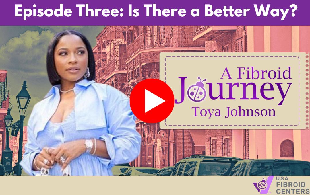 All About Toya Johnson's Vlog A Fibroid Journey: Part One | USA Fibroid ...