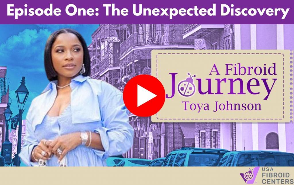 Toya’s Fibroid Journey: The Unexpected Discovery (Watch On Demand) | USA Fibroid Centers