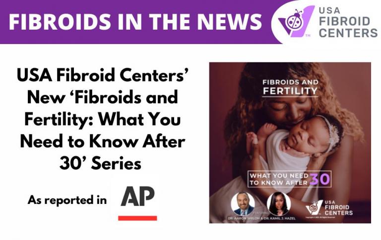 USA Fibroid Centers ‘Fibroids And Fertility’ Series | USA Fibroid Centers