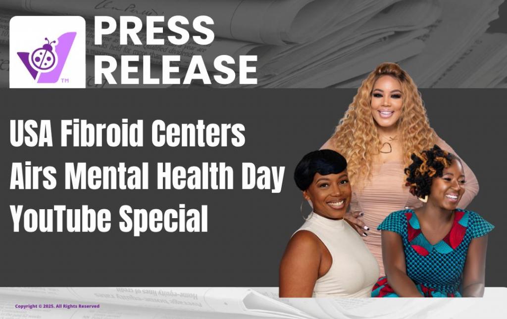USA Fibroid Centers To Premier Special YouTube Event For Mental Health Day Focusing On Emotional ...